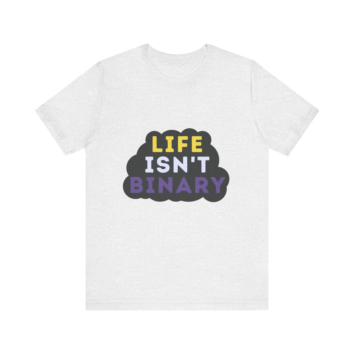 Life Isn't Binary Graphic T-Shirt – Born Human Apparel