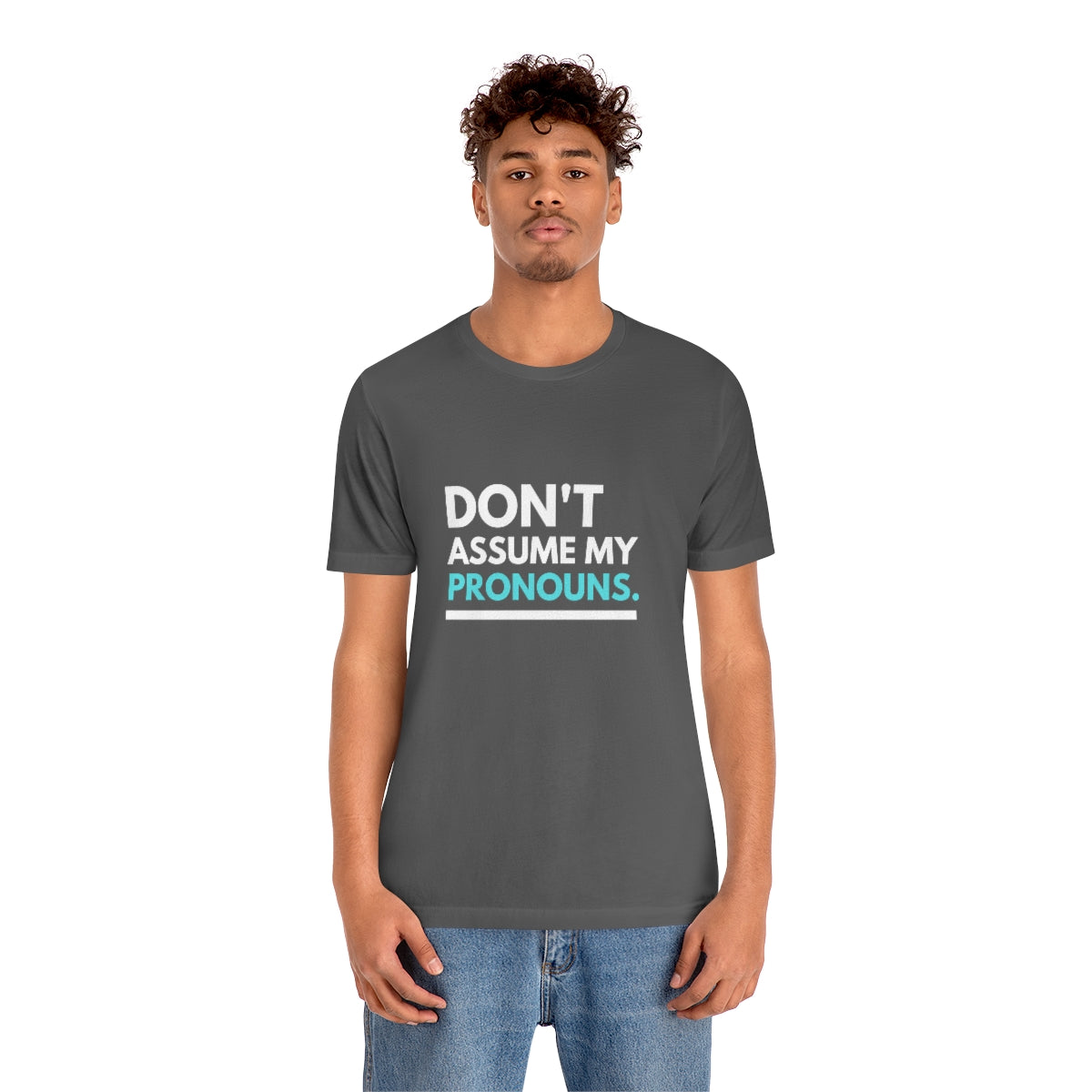 Don't Assume My Pronouns T-Shirt – Born Human Apparel